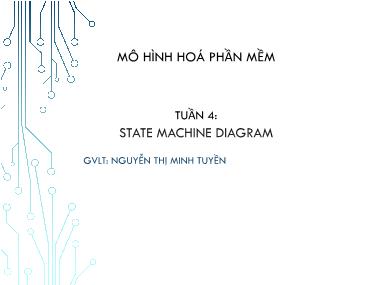 Bài giảng Mô hình hóa phần mềm - Tuần 4: State Machine Diagram - Nguyễn ...